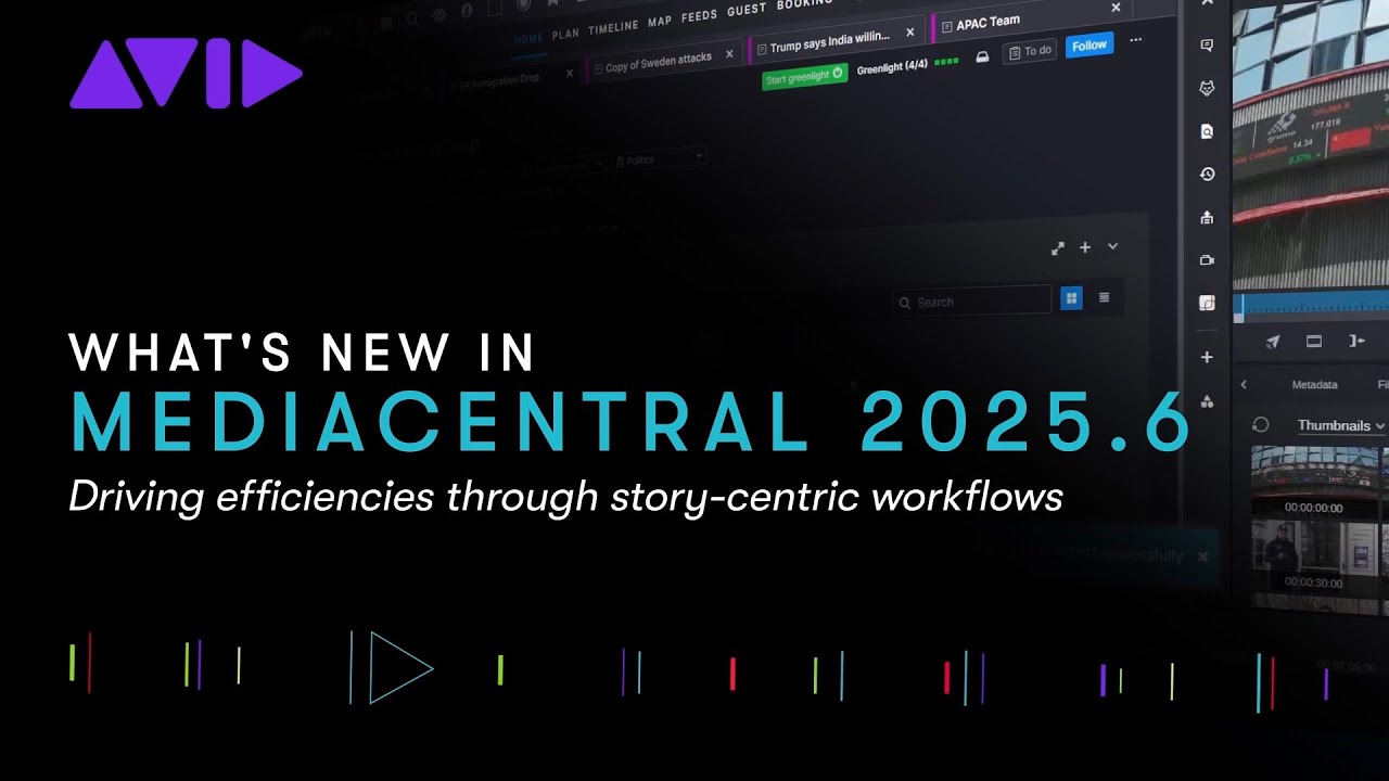 What's New in MediaCentral 2025.6