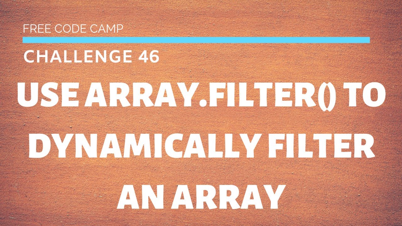 Free Code Camp - Use Array.filter() to Dynamically Filter an ArrayPassed - SOLUTION !!!