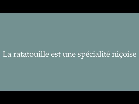 How to Pronounce ''La ratatouille est une spécialité niçoise'' Correctly in French