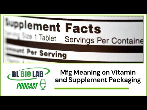 Mfg Meaning on Vitamin and Supplement Packaging | BL Bio Lab Podcast