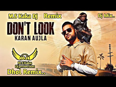 Don t Look Dhol Remix Karan Aujla M.S Kaka Dj Production #dhol #remix #dj #mix #punjabi