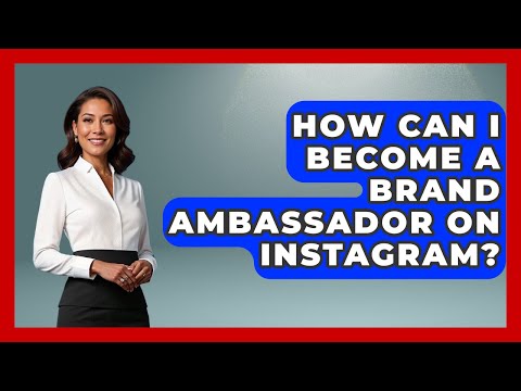 How Can I Become A Brand Ambassador On Instagram? - Trend Unwrapper