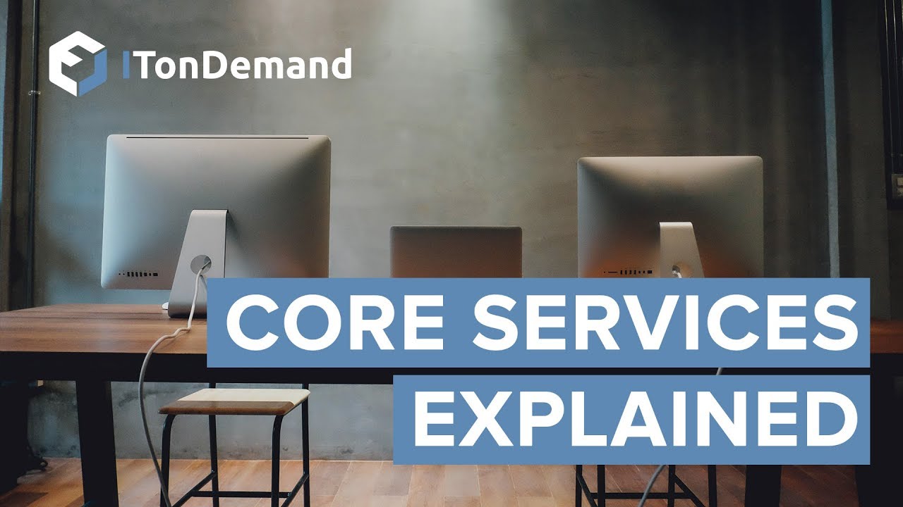 Core Services Explained