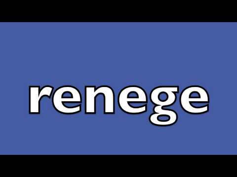 How to pronounce renege