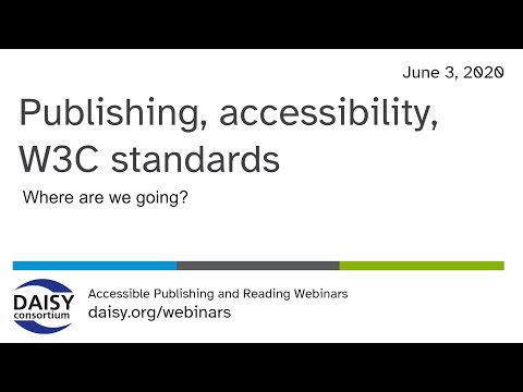 Publishing, Accessibility, W3C Standards: Where are we Going?