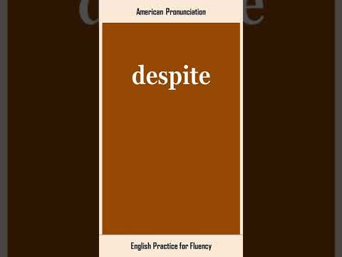 despite, How to Say or Pronounce DESPITE in American, British English, Pronunciation