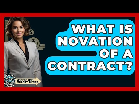 What Is Novation Of A Contract? - AssetsandOpportunity.org