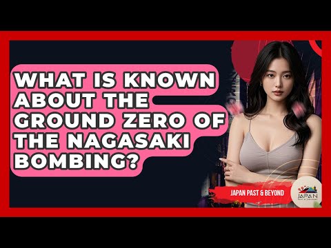 What Is Known About The Ground Zero Of The Nagasaki Bombing? - Japan Past and Present