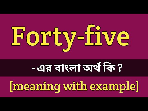 Forty-five meaning in bengali || Forty-five এর বাংলা অর্থ কি ?
