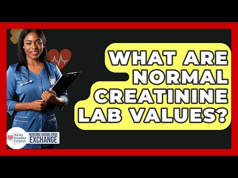 What Are Normal Creatinine Lab Values? - Nursing Knowledge Exchange