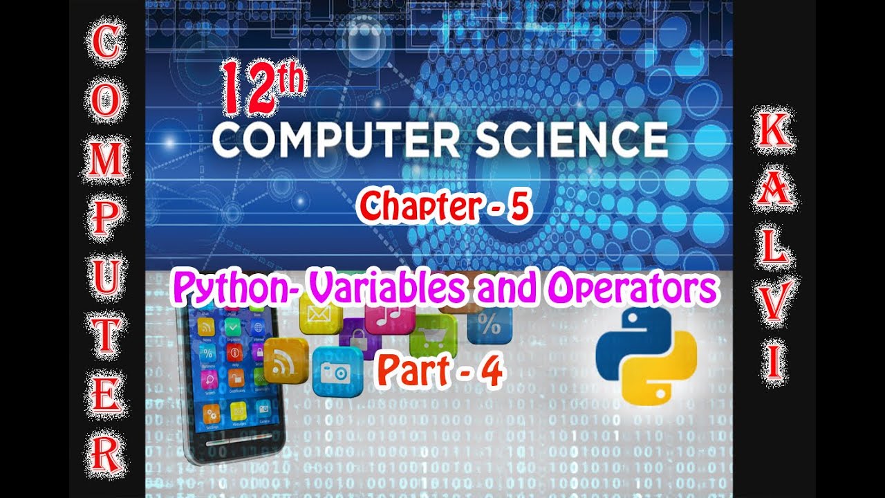 12TH CS-CHAPTER 5-PYTHON VARIABLES & OPERATORS- PART 4