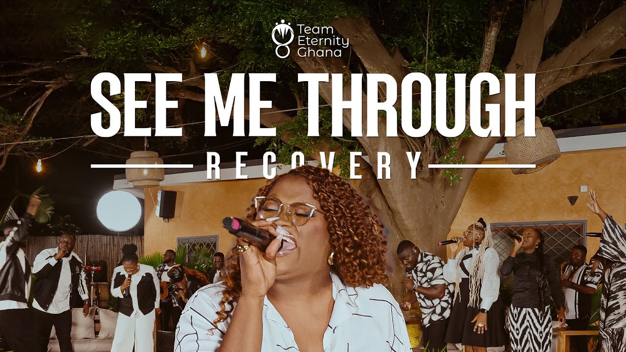 Team Eternity Ghana - SEE ME THROUGH (RECOVERY) (Official Video)