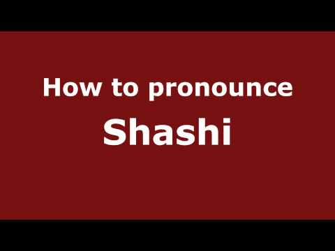 How to Pronounce Shashi - PronounceNames.com