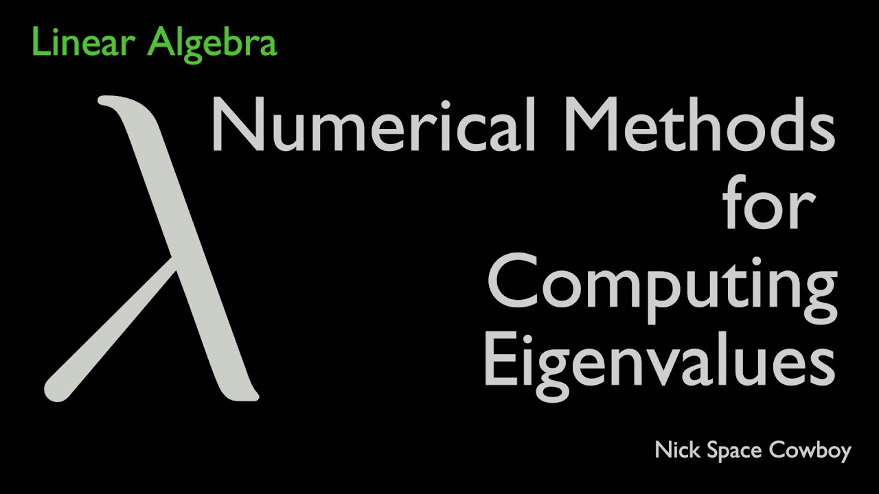 Numerical Methods for Computing Eigenvalues - Linear Algebra