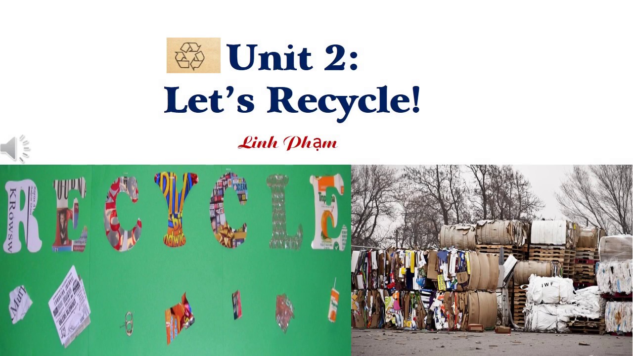 Unit 2: LET'S RECYCLE ((Listening practice through dictation 1)