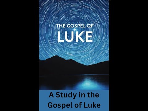 A Verse by Verse Study in the Gospel of Luke, (ESV) with Irv Risch ...