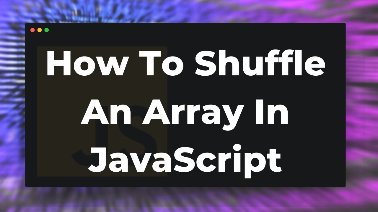 How to shuffle an array in JavaScript
