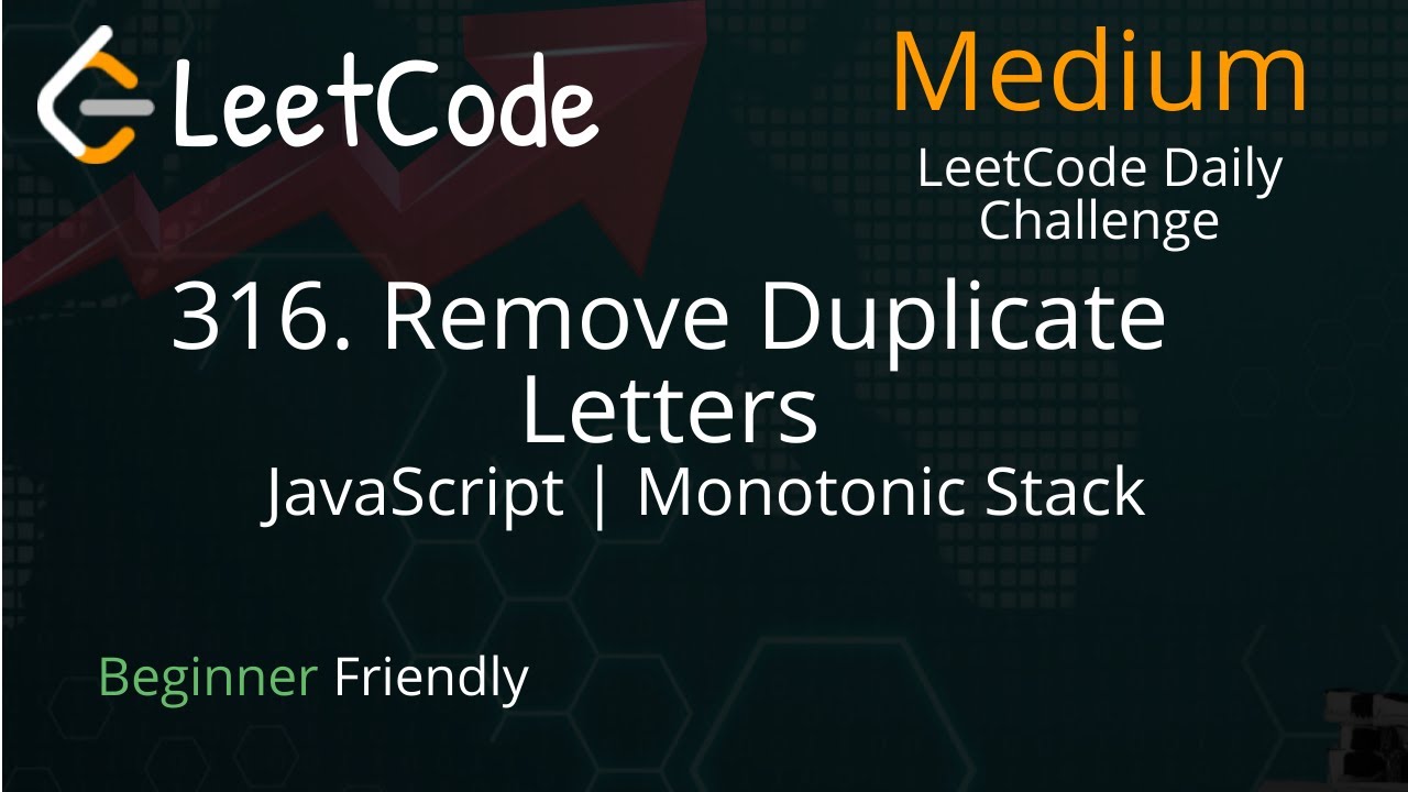316. Remove Duplicate Letters - Monotonic Stack - JavaScript