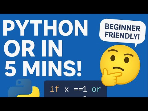 Python OR Logic Explained in 5 Minutes!
