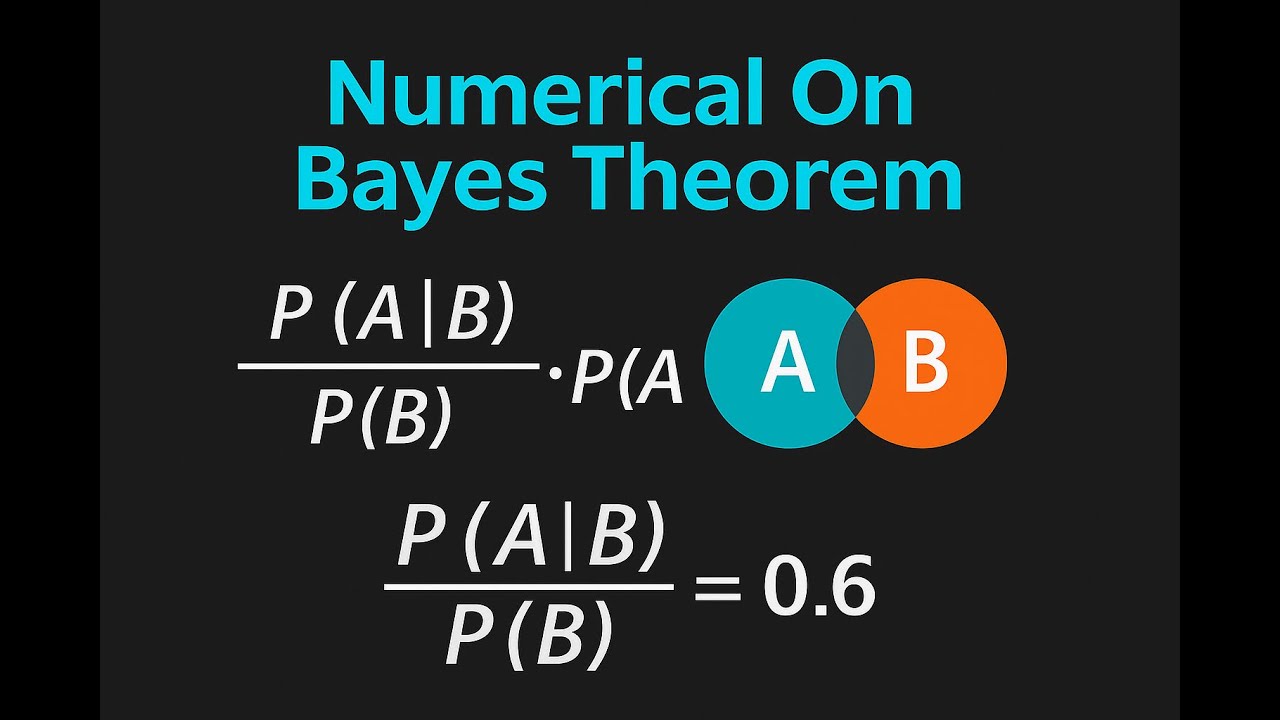 Lecture 70: Machine Learning: Naïve Bayes Classifier: Numerical on Bayes Theorem