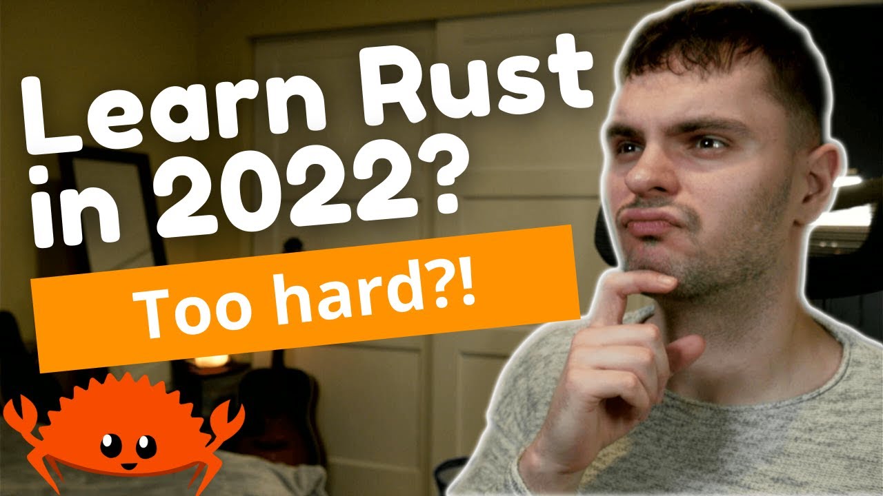Should you learn Rust Lang in 2022?!