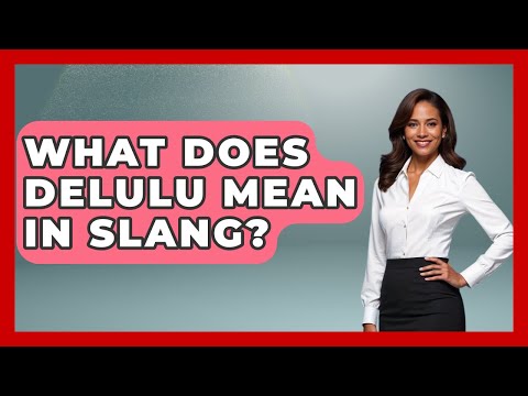What Does Delulu Mean In Slang? - Trend Unwrapper