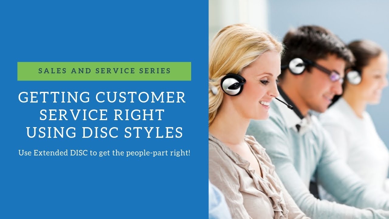 Getting Customer Service RIGHT using DISC Styles