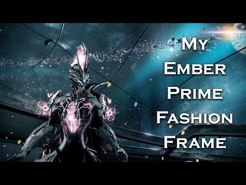 Steam Community :: Video :: Warframe: My Ember Prime (Fashion Frame)