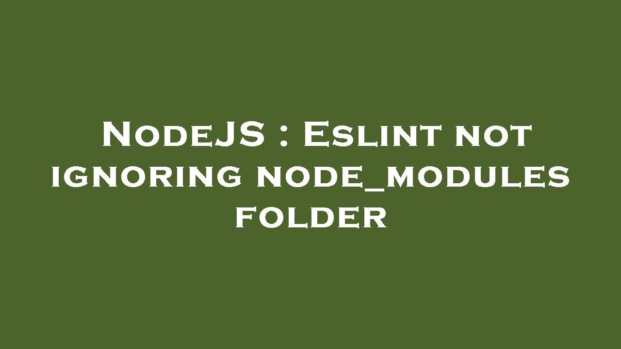 NodeJS : Eslint not ignoring node_modules folder
