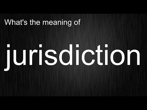 What Does "jurisdiction" Mean and How Do You Pronounce It?