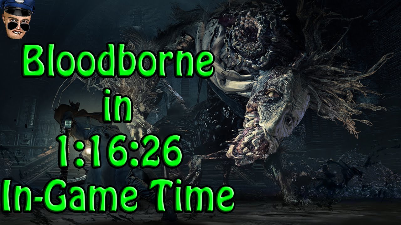Bloodborne Speedrun - All Bosses in 1:16:26 In-Game Time