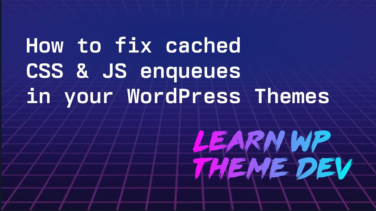 How to cache bust CSS and JavaScript files in WordPress
