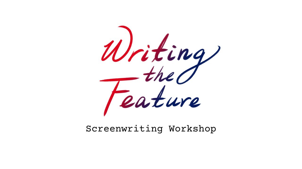 Live Screenwriting Workshop: Writing the Feature, Summer 2022