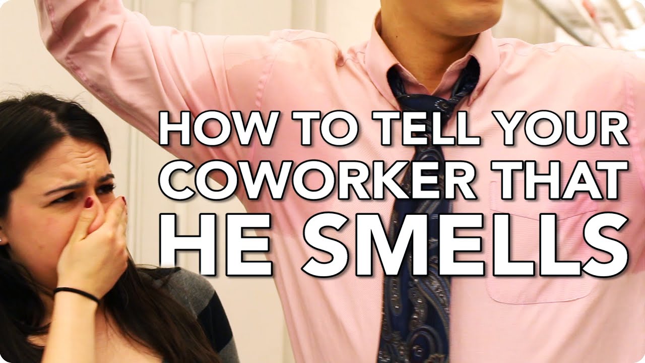 How To Tell Your Coworker That He Smells