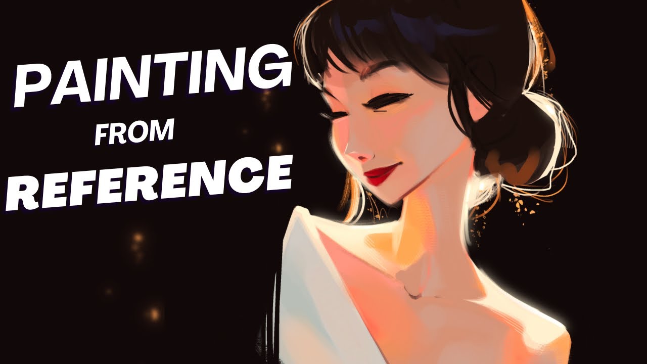 PAINTING FROM REFERENCE TO IMPROVE YOUR ART SKILLS: Tips to Level Up