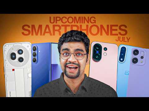 Upcoming Phones in July 2025 | Nothing Phone 3 | OnePlus Nord 5 | Samsung Z Fold 7 | Vivo X200 FE
