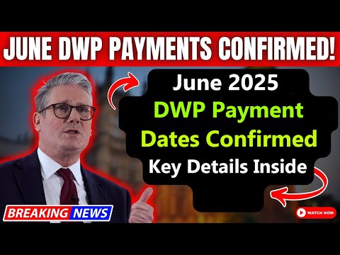 June 2025 DWP Payment Dates Confirmed – Key Details Inside