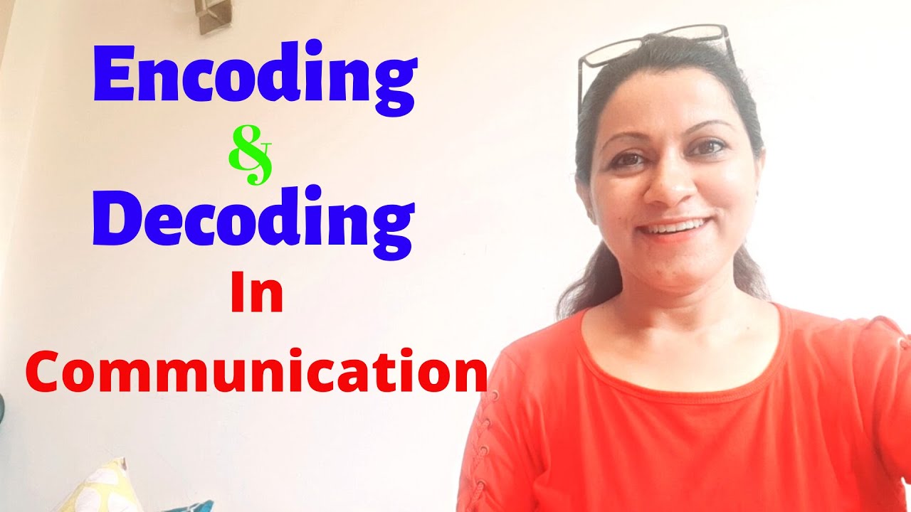 Encoding and Decoding in Communication - Various channels to convey messages - How to avoid 
