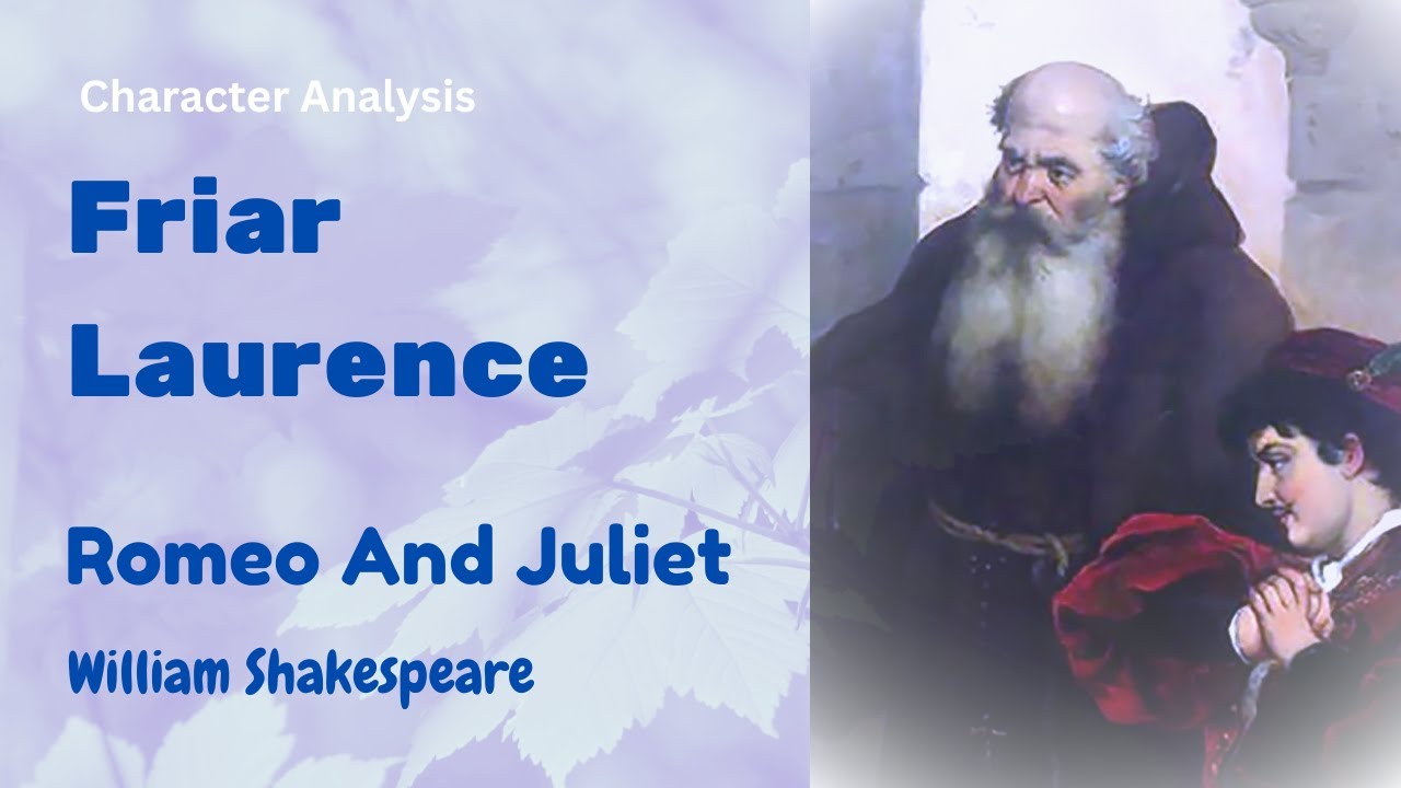 Friar Laurence in Romeo And Juliet  - Character Analysis