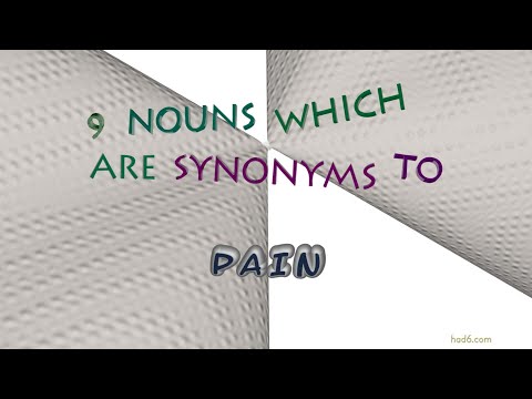 pain - 11 nouns which are synonyms of pain (sentence examples)