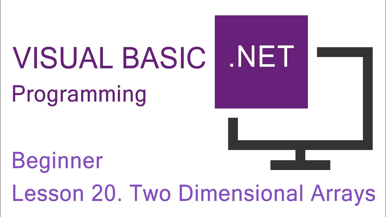 Visual Basic.NET Programming. Beginner Lesson 20. Two Dimensional Arrays