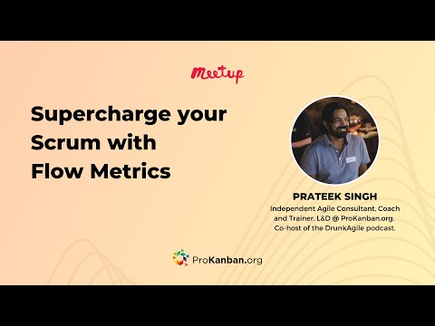 Supercharge your Scrum with Flow Metrics with Prateek Singh