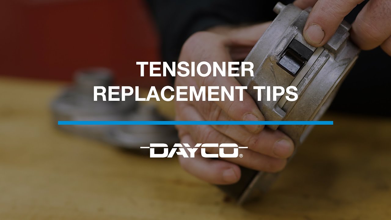 Dayco – Tensioner Replacement Tips