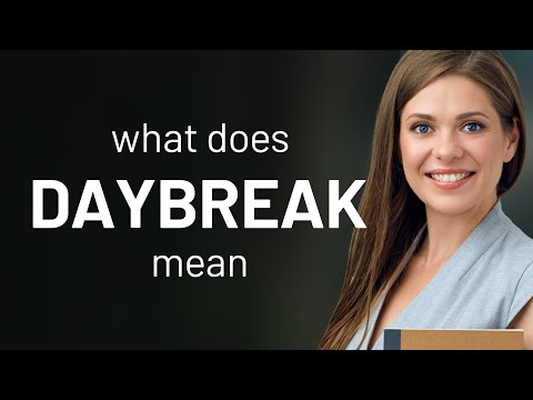 Daybreak — meaning of DAYBREAK