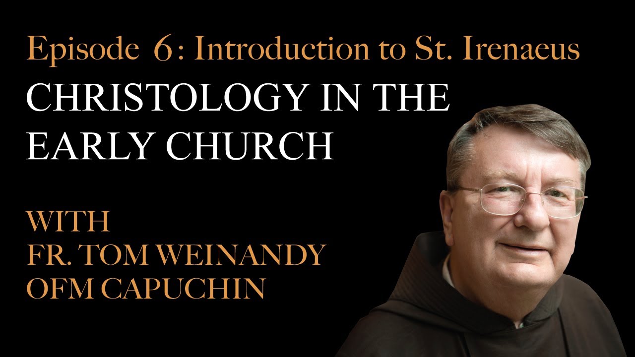 Christology in the Early Church - Episode #6: Introduction to St. Irenaeus