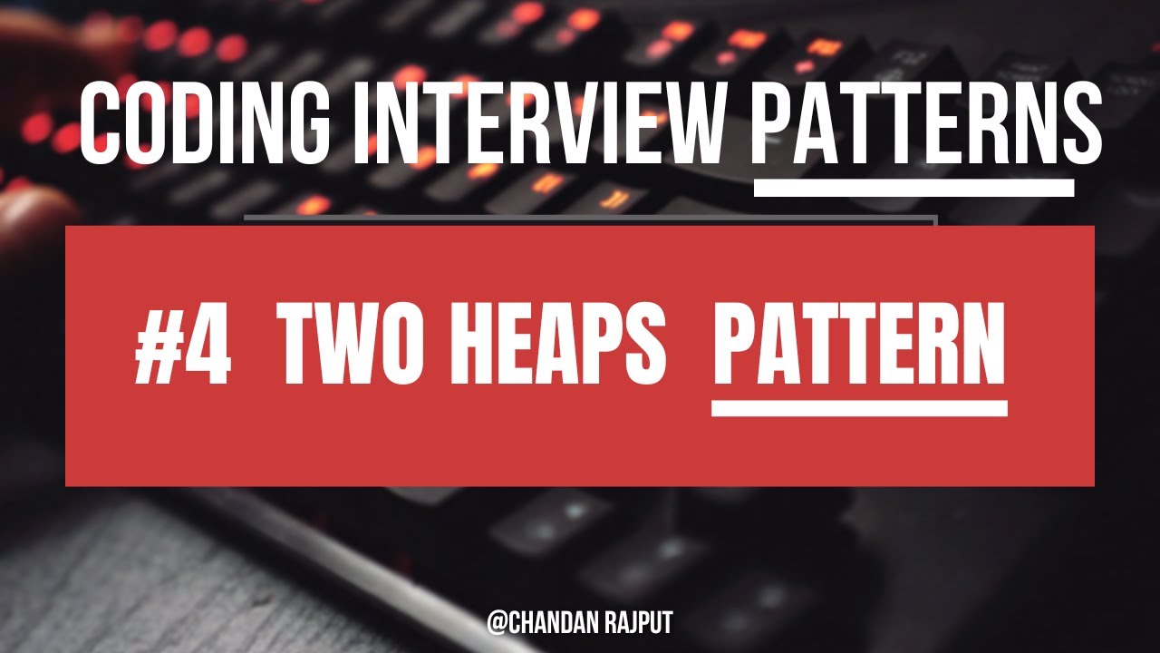 Coding Interview Patterns | #4 Two Heaps