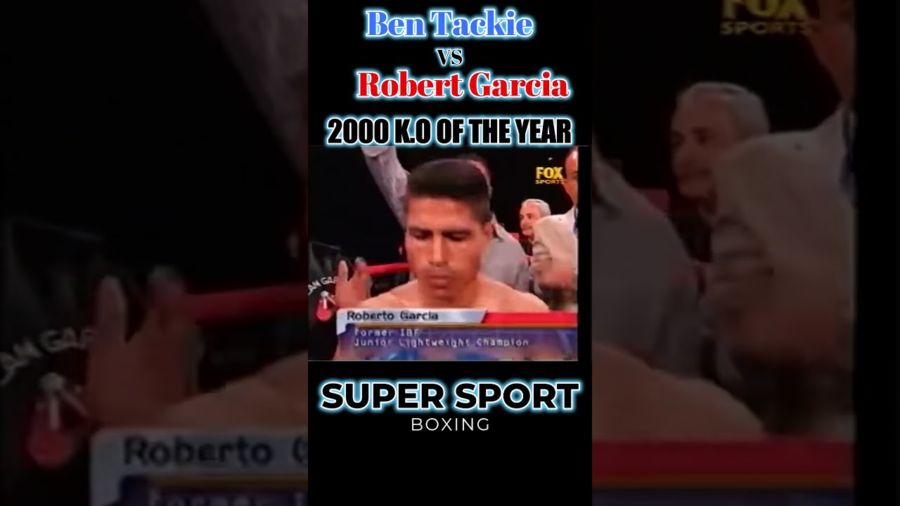 2000 Knockout Of The Year (Ben Tackie VS Robert Garcia) 10Th Rd KO #boxing #benTackie #robertgarcia