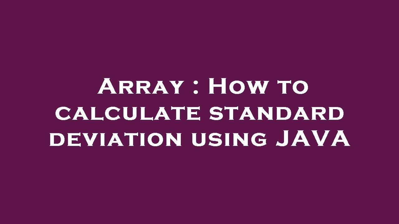 Array : How to calculate standard deviation using JAVA