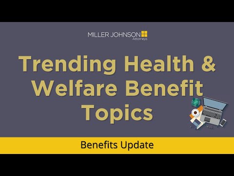 Trending Health and Welfare Benefit Topics