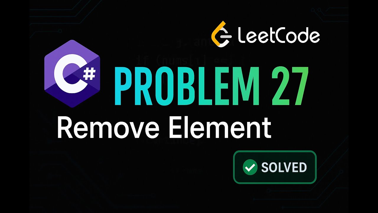 LeetCode 27: Remove Element | C# Solution | Two Pointer Technique |